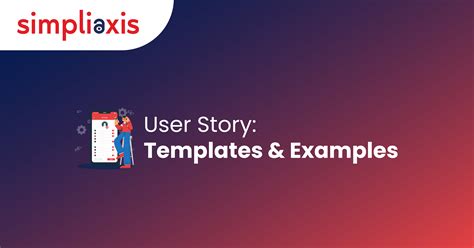Creating Impactful User Stories Templates And Examples