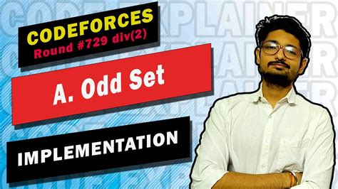 A Odd Set Codeforces Round 729 Code Explainer Youtube