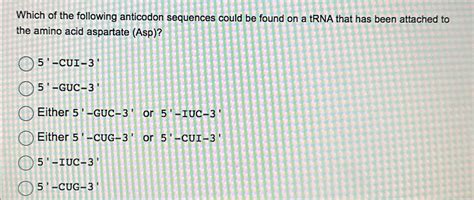 Solved Which Of The Following Anticodon Sequences Could Be
