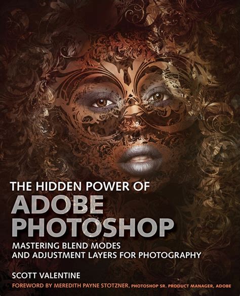 the hidden power of adobe photoshop mastering blend modes and adjustment layers for photography