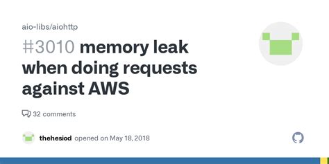 Memory Leak When Doing Requests Against Aws · Issue 3010 · Aio Libs