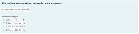 Solved Find The Linear Approximation Of The Function At The Chegg