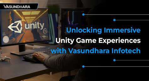Unlocking Immersive Unity Game Experiences With Vasundhara Infotech