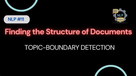 11 Finding The Structure Of Documents In Nlp Topic Boundary Detection Nlp Youtube
