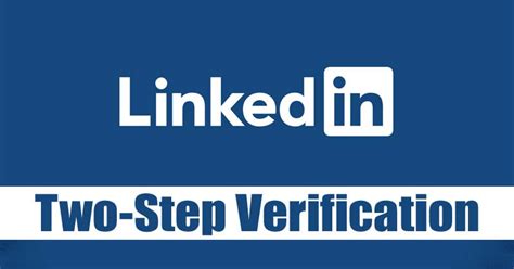 Steps To Enable Two Step Verification On Your LinkedIn Account Naija News