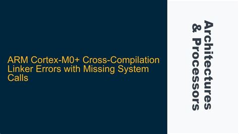Arm Cortex M0 Cross Compilation Linker Errors With Missing System
