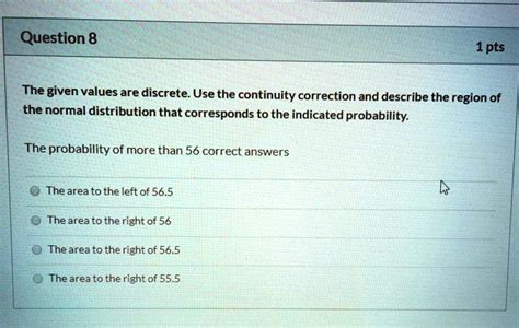Solved The Given Values Are Discrete Use The Continuity Correction