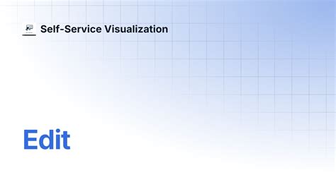 Edit Self Service Visualization