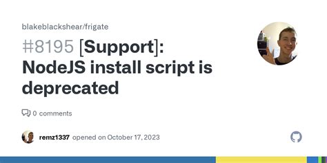 Support Nodejs Install Script Is Deprecated · Issue 8195 · Blakeblackshearfrigate · Github