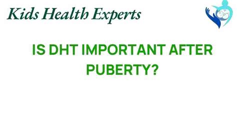The Hidden Role Of Dht After Puberty What You Need To Know