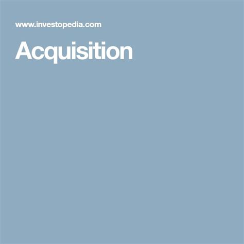 What Is An Acquisition Definition Meaning Types And Examples