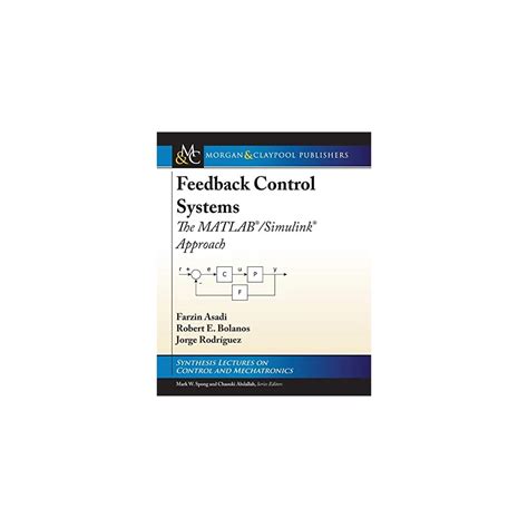 Buy Feedback Control Systems The Matlab®simulink® Approach Synthesis Lectures On Control And