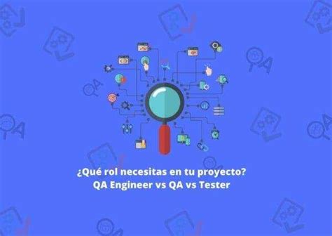 Qué Rol Necesitas En Tu Proyecto Qa Engineer Vs Qa Vs Tester Academia Qa