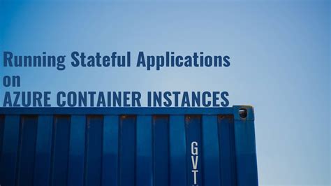 Running Stateful Applications On Azure Container Instances Speaker Deck