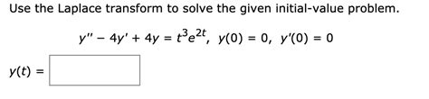Solved Use The Laplace Transform To Solve The Given