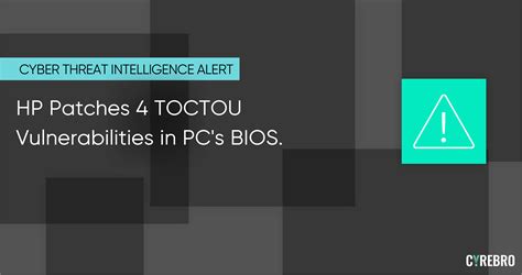 HP Patches TOCTOU Vulnerabilities In PC S BIOS CYREBRO
