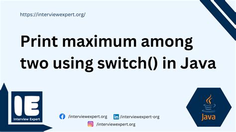 Print Maximum Among Two Using Switch In Java Interview Expert