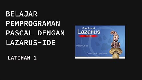 Belajar Bahasa Pemprograman Pascal Dengan Lazarus Ide Latihan 1 Youtube