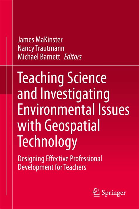 Teaching Science And Investigating Environmental Issues With Geospatial Technology Designing