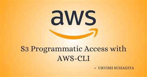 Urvish Suhagiya On Linkedin S3 Programmatic Access With Aws Cli