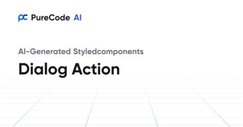 build great styledcomponents dialog action components faster using ai tools
