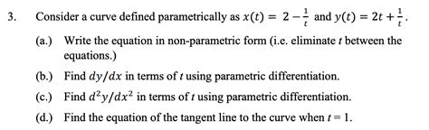 Solved 3 Consider A Curve Defined Parametrically As Xt