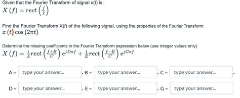 Solved Given That The Fourier Transform Of Signal X T Is Chegg