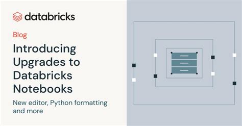Introducing Upgrades To Databricks Notebooks New Editor Python