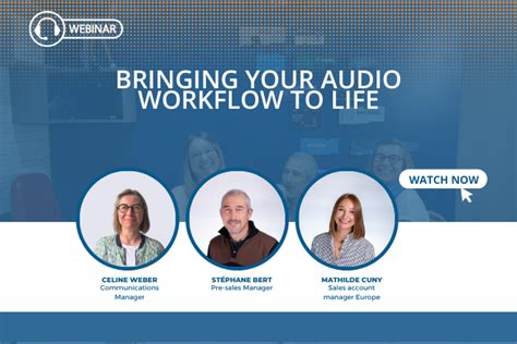 Webinar Bringing Your Audio Workflow To Life Webinar Bringing Your Audio Workflow To Life