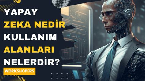 Yapay Zeka Nedir Kullanım Alanları Nelerdir