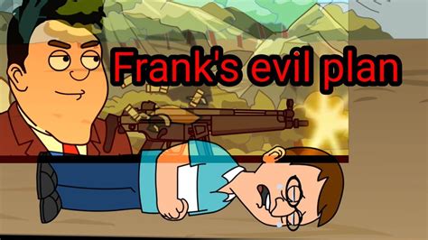 Franks Evil Plan Goanimate Youtube