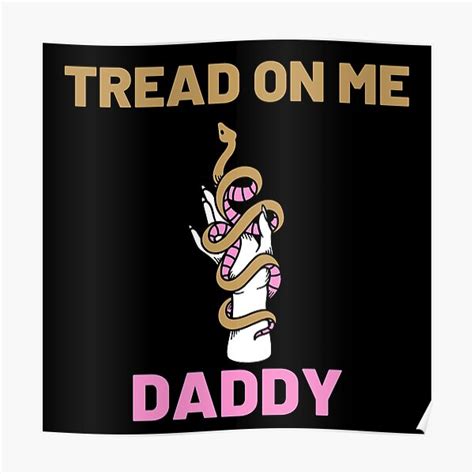 Tread Of Me Daddy Snake Sticker Poster For Sale By HumourHouse Redbubble
