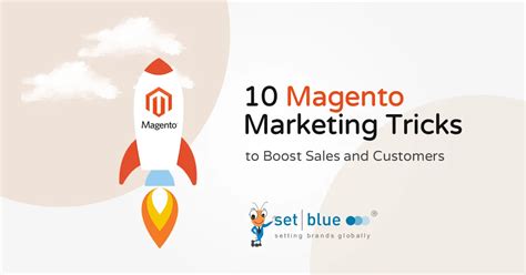 10 magento marketing tricks to boost sales and customers