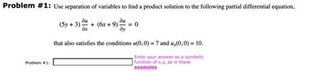 Solved Problem 1 Use Separation Of Variables To Find A Chegg Com