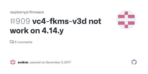 Vc4 Fkms V3d Not Work On 414y · Issue 909 · Raspberrypifirmware · Github
