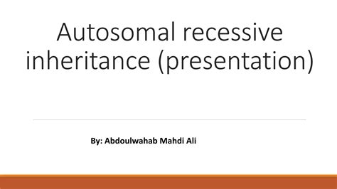 Autosomal Recessive Inheritance Pptx