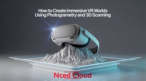 How To Create Immersive Vr Worlds Using Photogrammetry And 3d Scanning