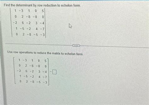 Solved Find The Determinant By Row Reduction To Echelon