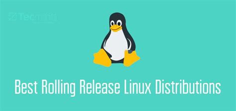 The 10 Best Rolling Release Linux Distributions