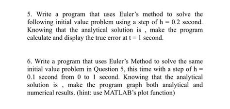 Solved 5 Write A Program That Uses Eulers Method To Solve