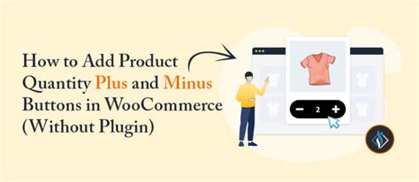 Add Product Quantity Plus And Minus Buttons In Woocommerce