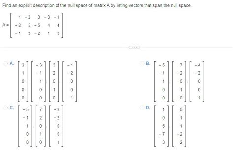 Solved Find An Explicit Description Of The Null Space Of Chegg Com
