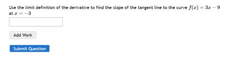 Solved Use The Limit Definition Of The Derivative To Find Chegg Com