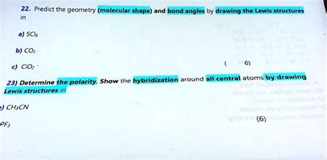 Solved 22 Predict The Geometry Molecular Shape And Bond Angles By Drawing The Lewis