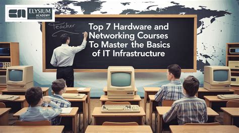 Top 7 Hardware And Networking Courses To Master It Basics