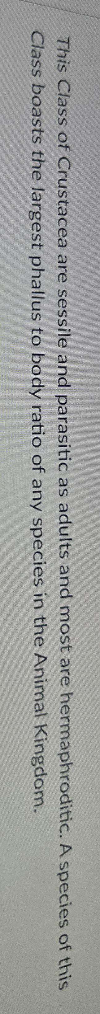 Solved This Class Of Crustacea Are Sessile And Parasitic As