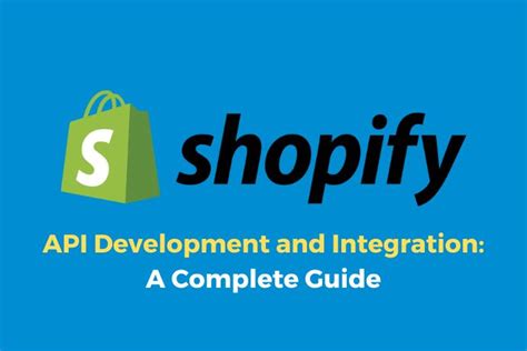 Shopify Api Development And Integration A Complete Guide