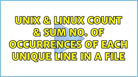 Unix And Linux Count And Sum No Of Occurrences Of Each Unique Line In A File 2 Solutions Youtube