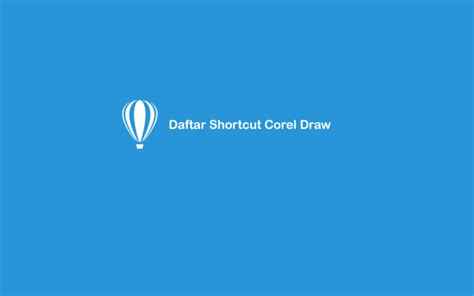 Daftar Shortcut Corel Draw Dan Fungsinya Untuk Pemula