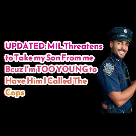 Reddit Stories Updated Mil Threatens To Take My Son From Me Bcuz Im Too Young To Have Himi